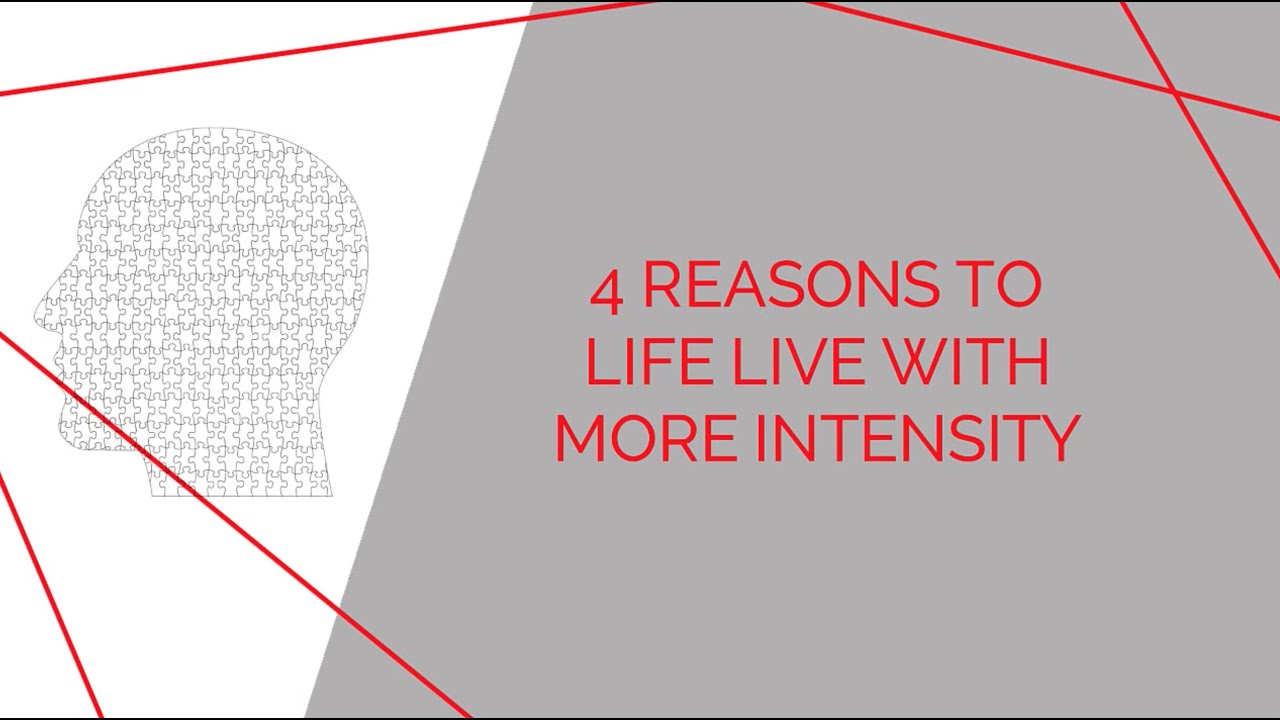 4 Reasons to Life Live with More Intensity - YouTube