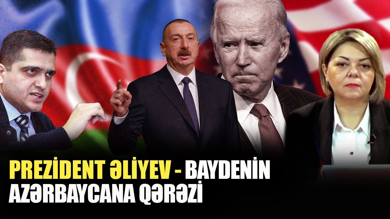 Prezident Əliyev - Baydenin Azərbaycana qərəzi- Elxan Şahinoğlu ilə ...