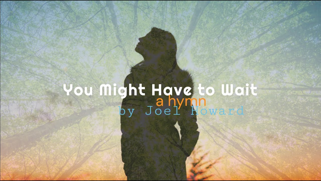 You Might Have To Wait | Official Lyric Video | Joel Howard - YouTube