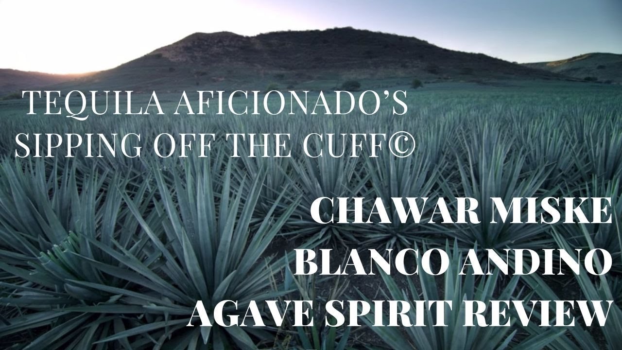 Chawar Miske Blanco Andino Agave Spirit Review - YouTube