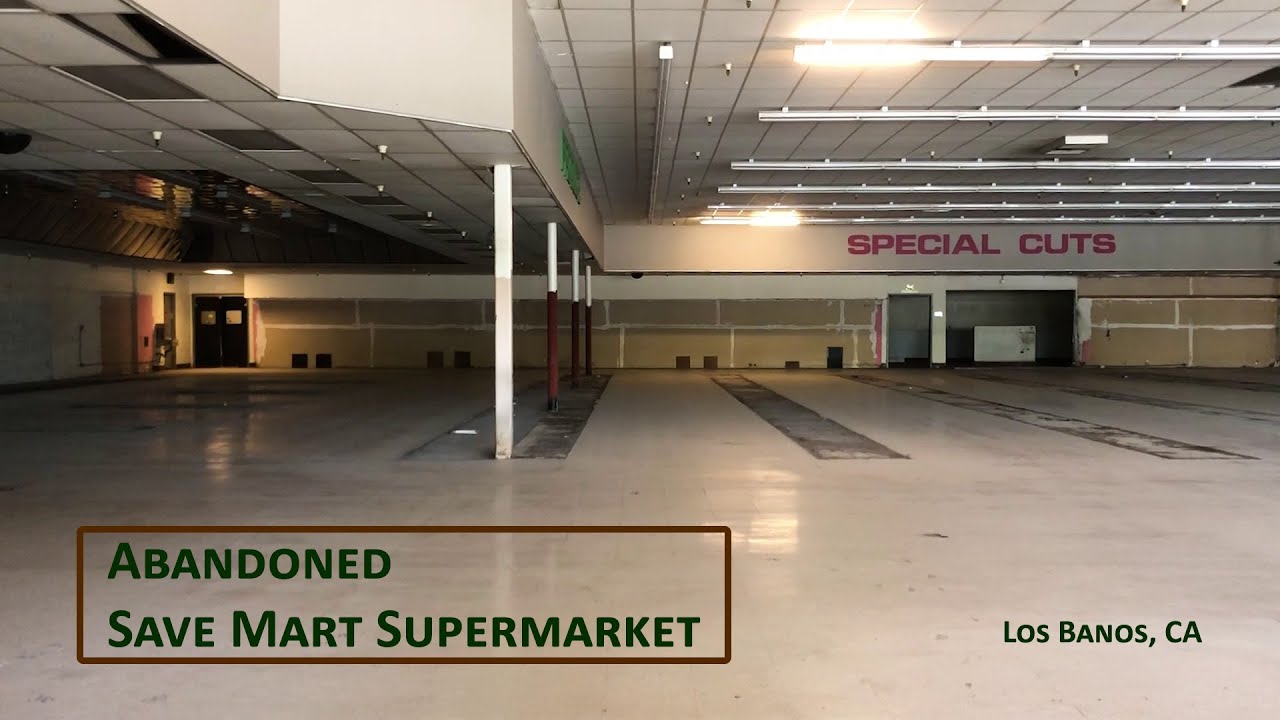 Abandoned Save Mart Supermarket (Los Banos, CA) - YouTube