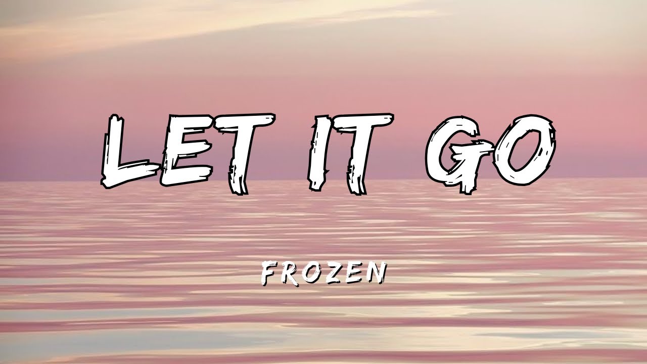 LET IT GO - (Frozen) {lyrics} - YouTube