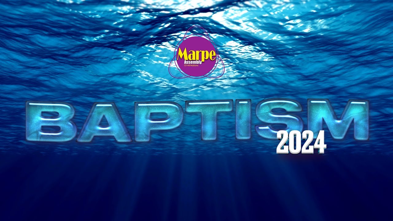 BAPTISM 2024 (COHORT 1) | Apostle A.B. Prince | Marpe Assembly - YouTube