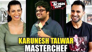 MASTERCHEF | Stand-up Comedy by KARUNESH TALWAR | REACT... | Doovi