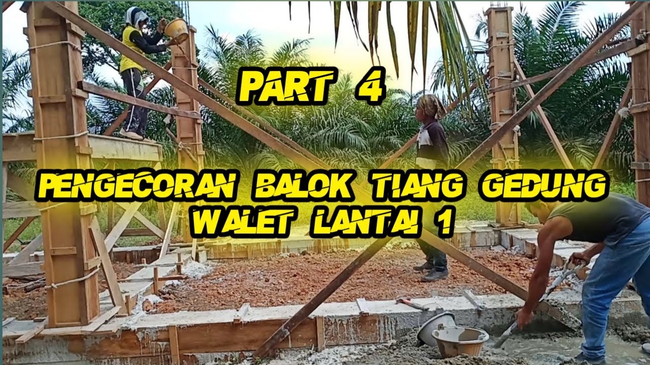 PENGECORAN TIANG BALOK GEDUNG WALET LANTAI 1 - YouTube