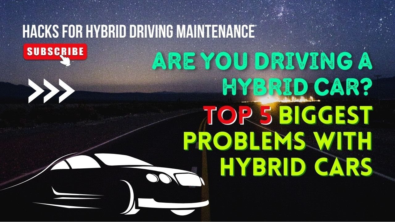 TOP 5 BIGGEST PROBLEMS WITH HYBRID CARS | HACKS FOR HYBRID DRIVING ...