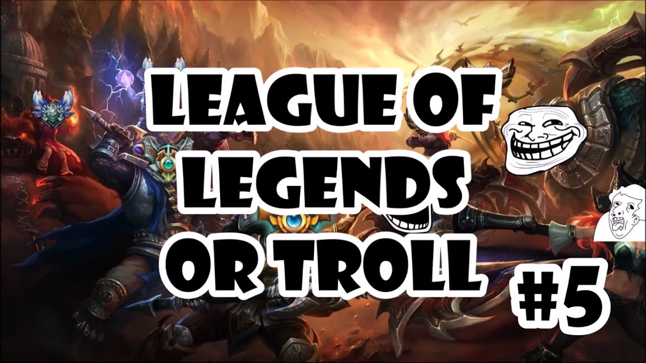 LEAGUE OF LEGENDS OR TROLL #5 (League Of Legends) - YouTube