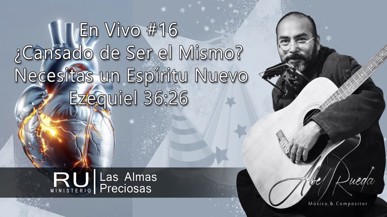 Abel Rueda Music: En Vivo #16 Cansado de Ser el mismo | Necesitas Un Espíritu Nuevo | Ezequiel ...