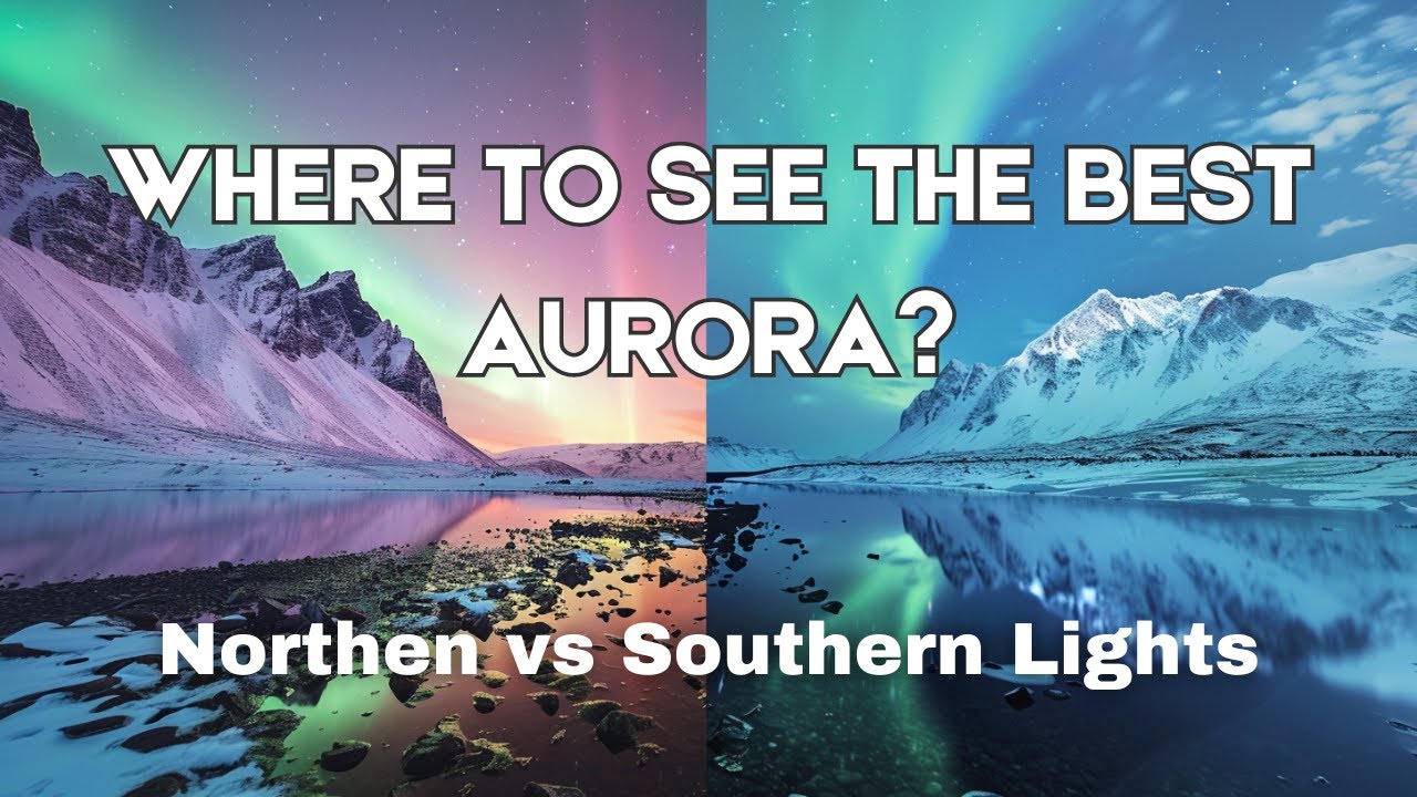 Northern Lights vs Southern Lights | Where to See the Best Aurora ...