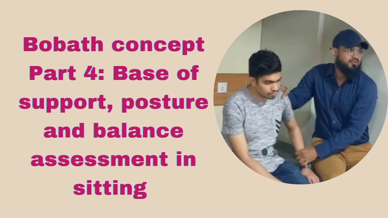 Bobath concept Part 4: Base of support, posture and balance assessment ...