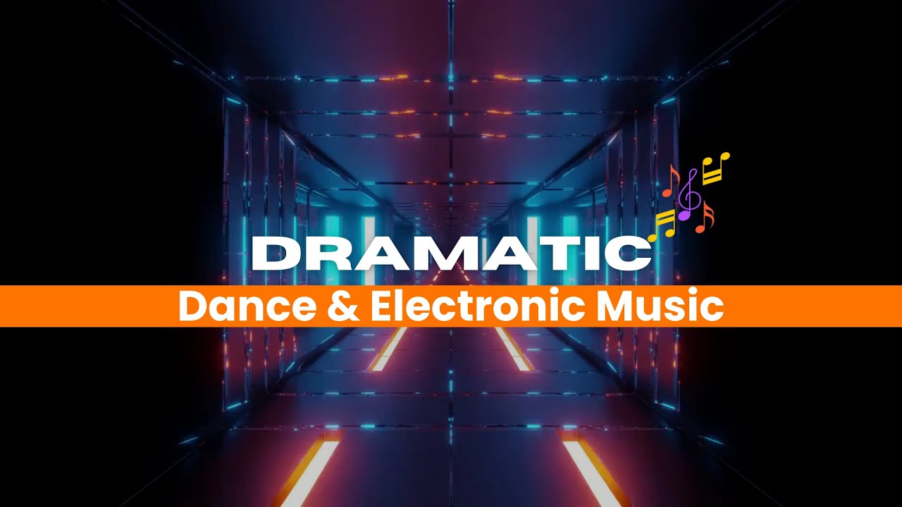 Dramatic Dance & Electronic Music - YouTube