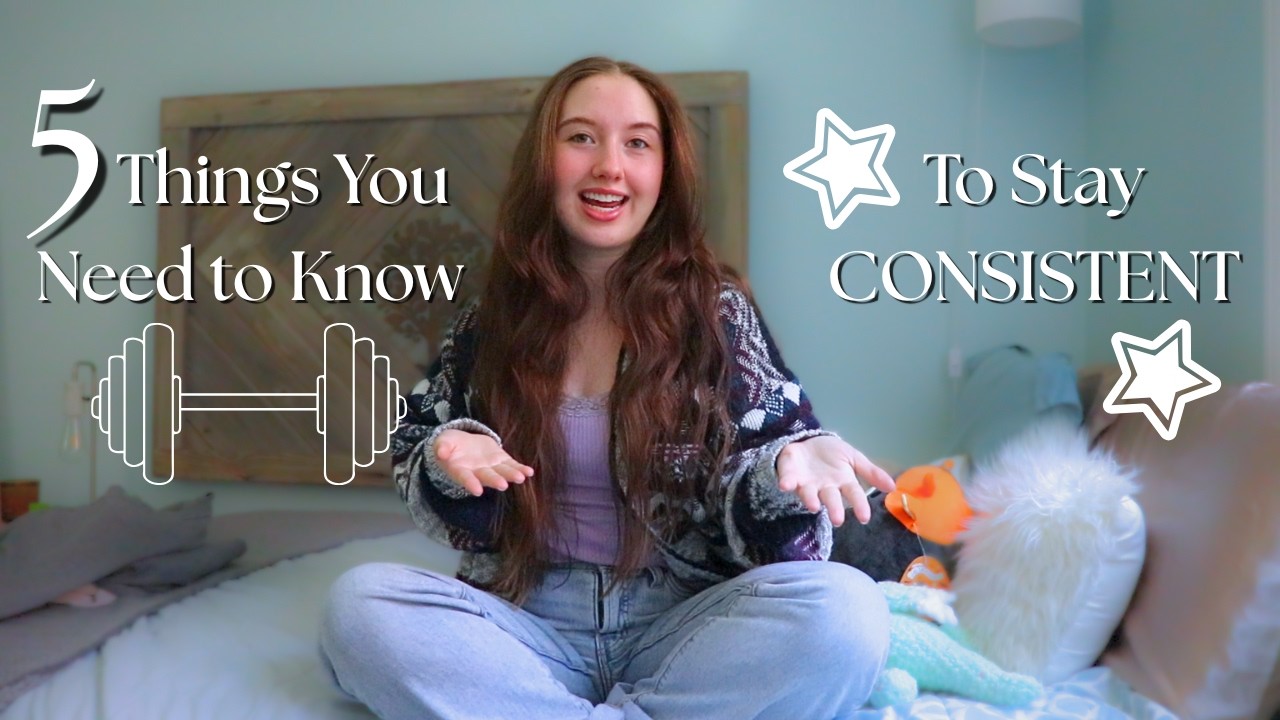 5 Things You Need to Know to STAY CONSISTENT! - YouTube