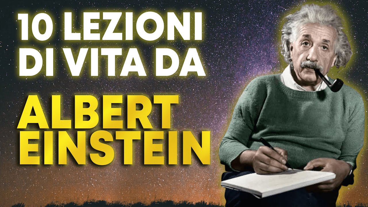 10 Lezioni di VITA da Albert Einstein (Apri la tua MENTE) - YouTube