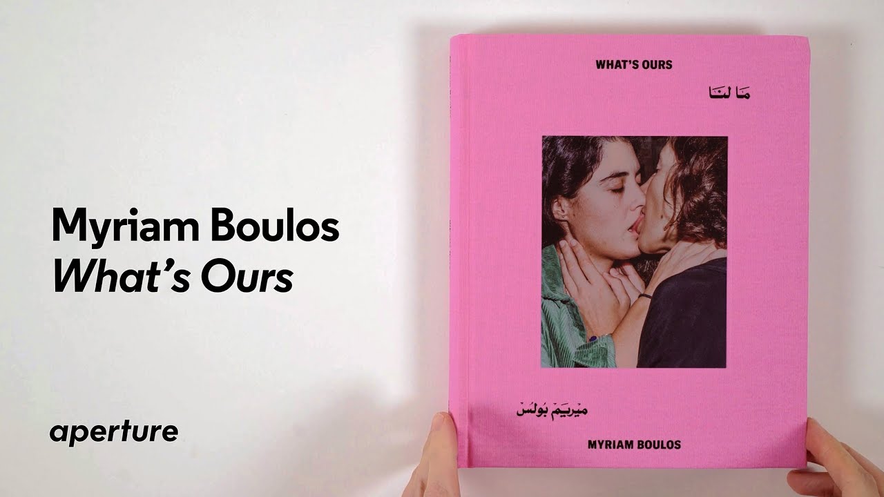 Myriam Boulos: What's Ours (Aperture, 2023) | PhotoBook Flip Through ...