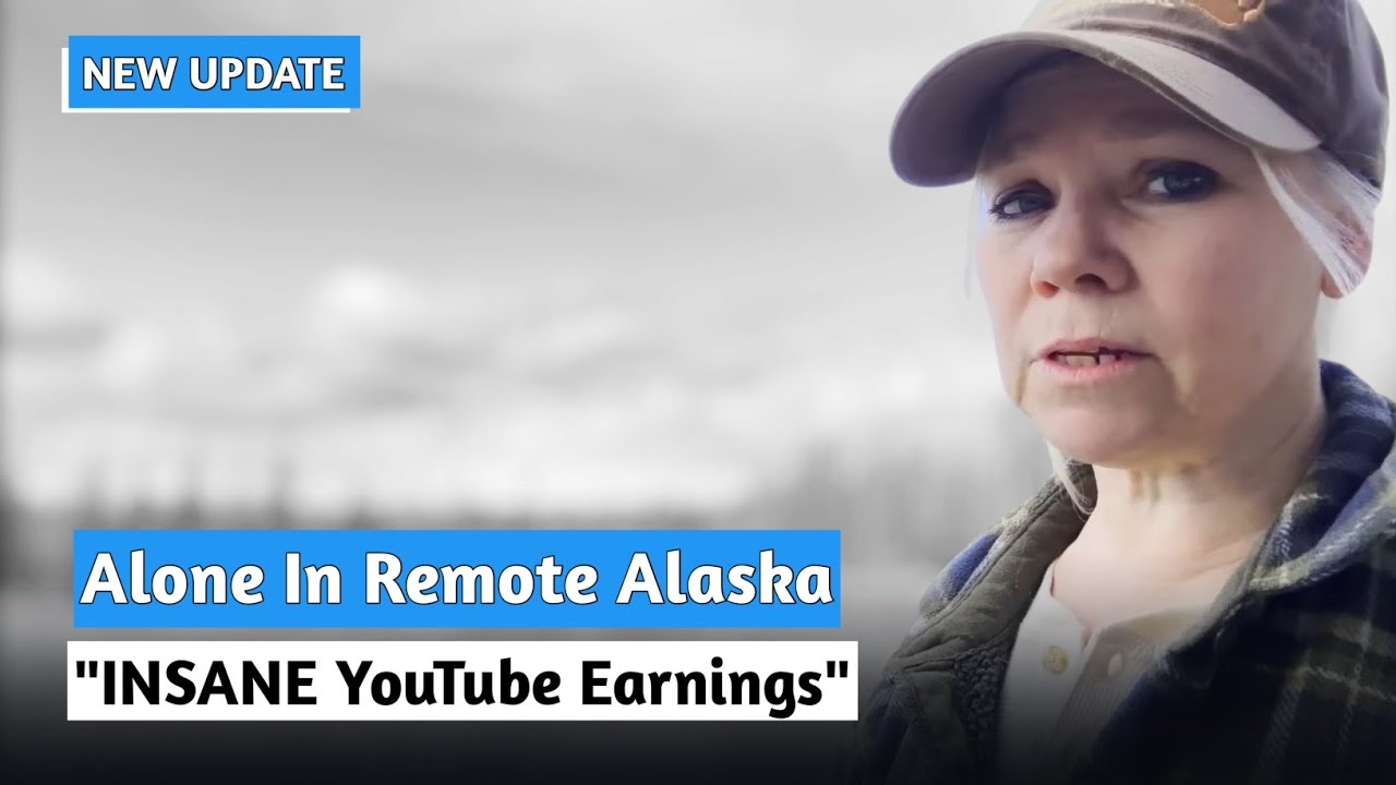 Alone In Remote Alaska INSANE YouTube Earnings | This Is How Much Alone In Remote Alaska Earned ...