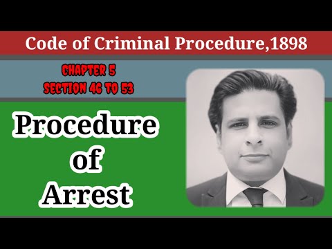 procedure of arrest | chapter 5 CRPC 1898 | section 46 to 53 crpc 1898 | arrest escape & retaking