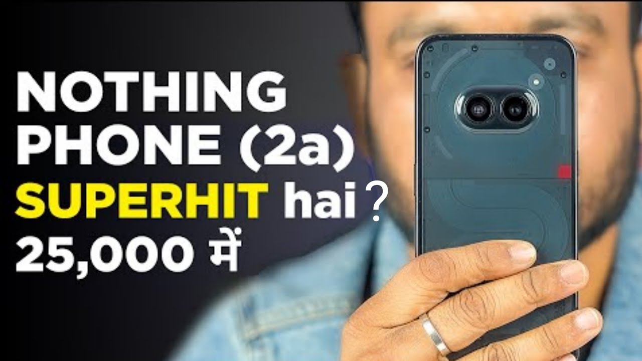 Nothing Phone 2a Full Review 🔥 25,000 के Budget मे Best Smartphone है? Nothing phone 2a Unboxing ...
