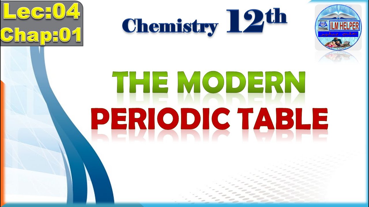 12th chem lec4 | Ch 1 | Modern Periodic Table | how to learn chemistry ...