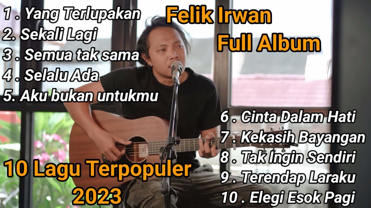 Felix irwan Full Album | Yang Terlupakan | Lagu felix irwan terpopuler ...