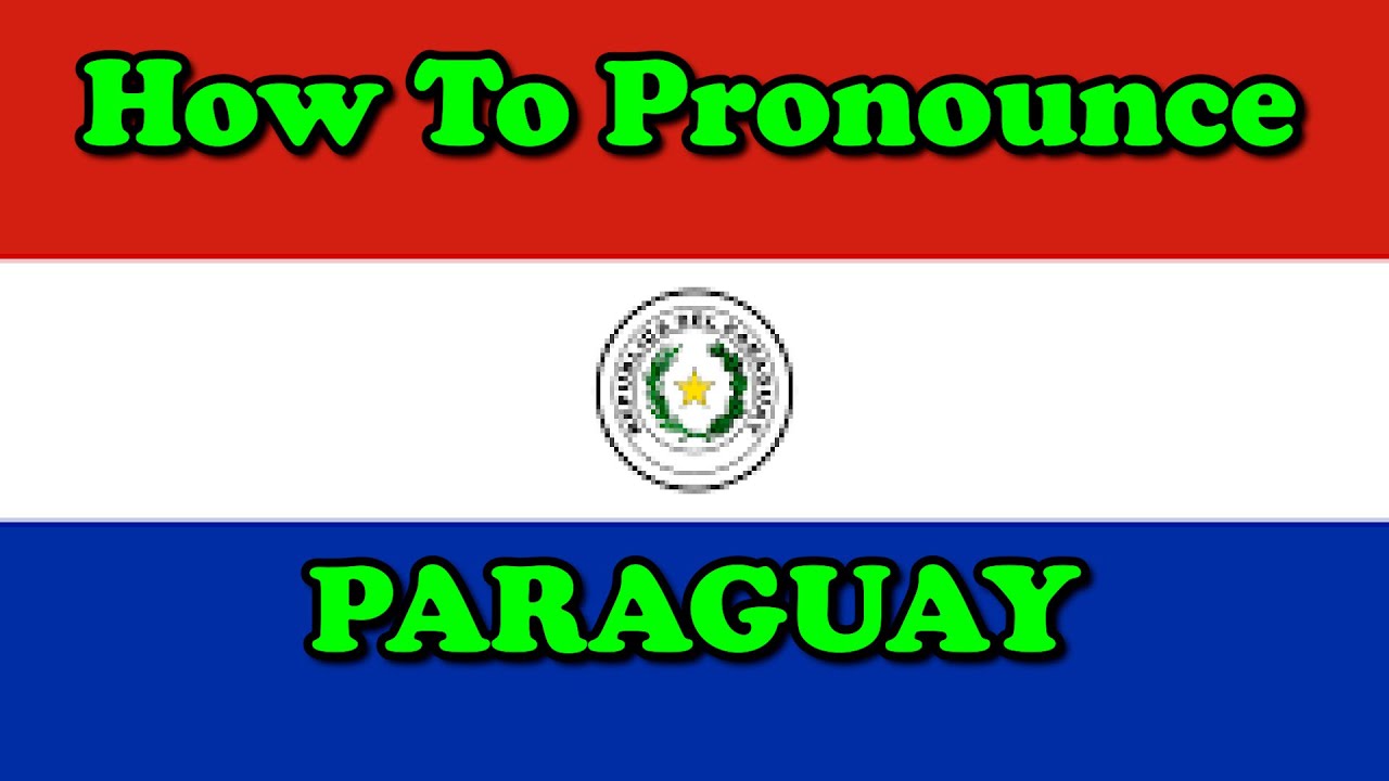 How To Pronounce: Paraguay (Countries of the World) - YouTube