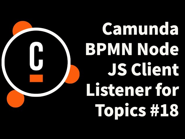 Camunda BPMN Node JS Client Listener for Topics #18 Camunda BPMN Node JS Client Listener for Topics #18
