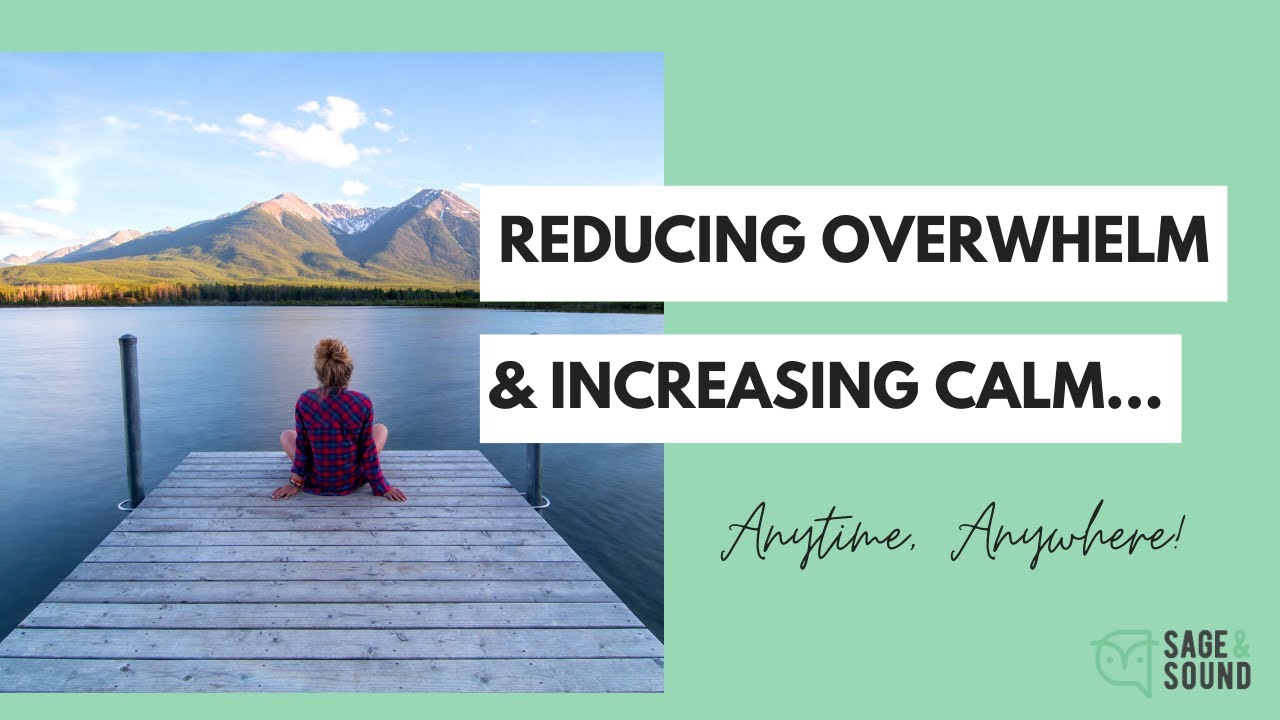 How to reduce overwhelm and increase calm: instantly, anywhere.. - YouTube