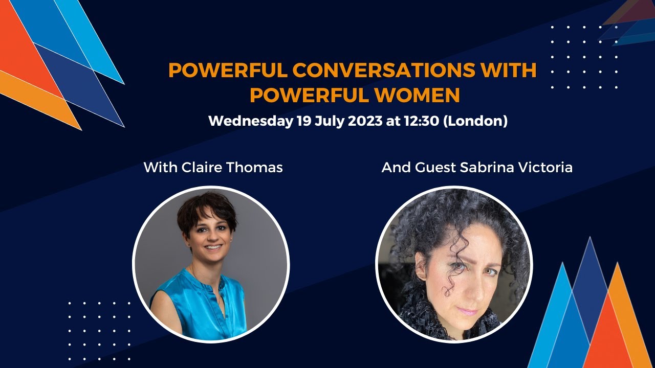 Powerful Conversations with Powerful Women: Claire talks to Sabrina ...