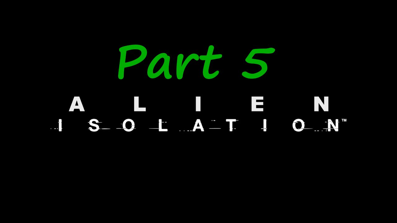 Alien: Isolation Walkthrough Gameplay - Part 5 "Dam Androids" - YouTube
