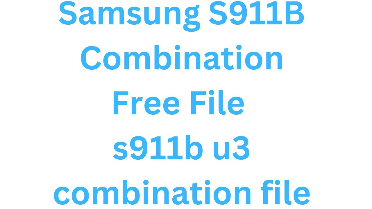 Samsung S911B Combination Free File - s911b u3 combination file - YouTube