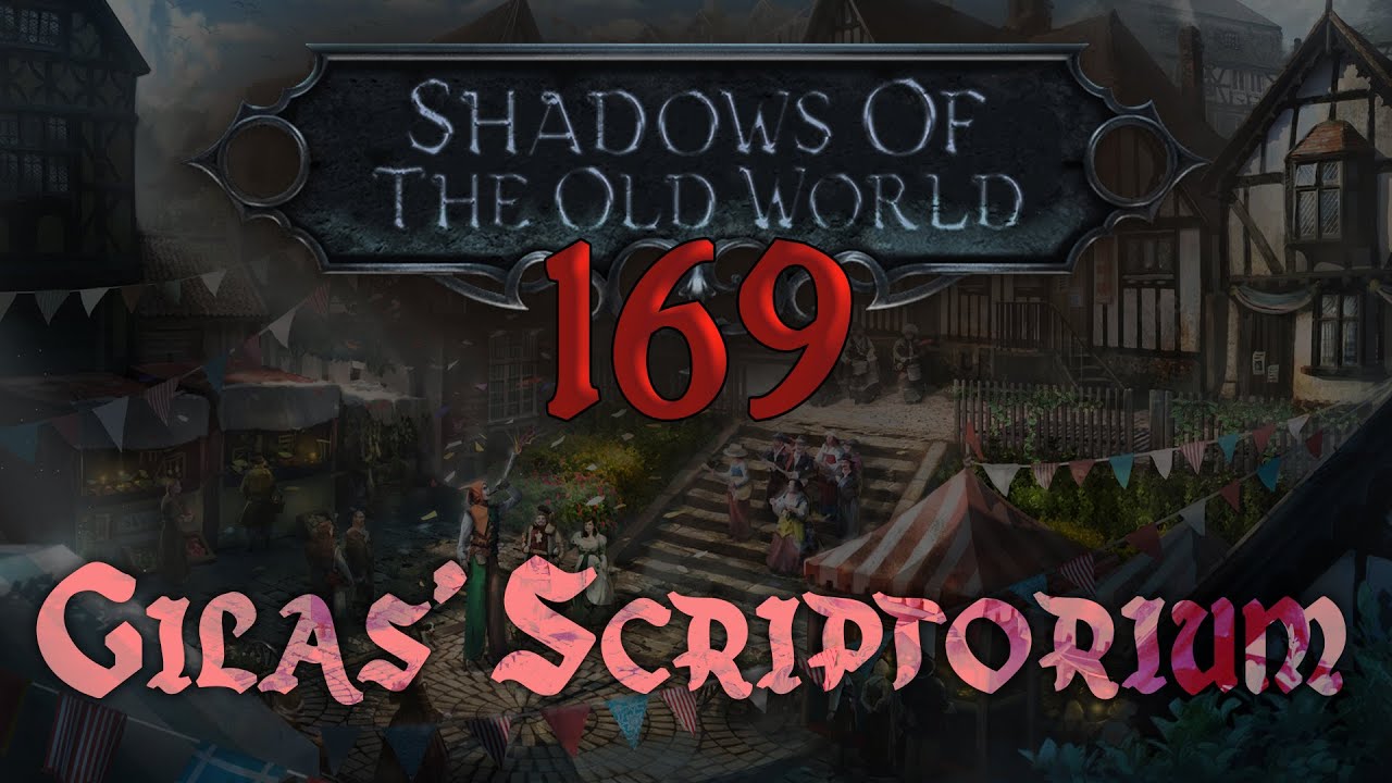 Shadows of the Old World Episode 169: Gilas' Scriptorium - YouTube