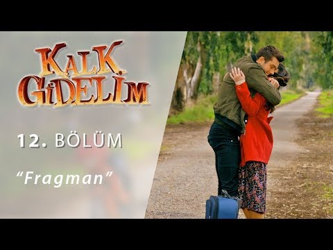 Kalk Gidelim 12.Bölüm Fragmanı