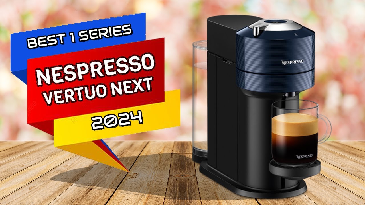 Best Nespresso Machine in ( 2024 ) | 3 | Nespresso Vertuo Next - YouTube