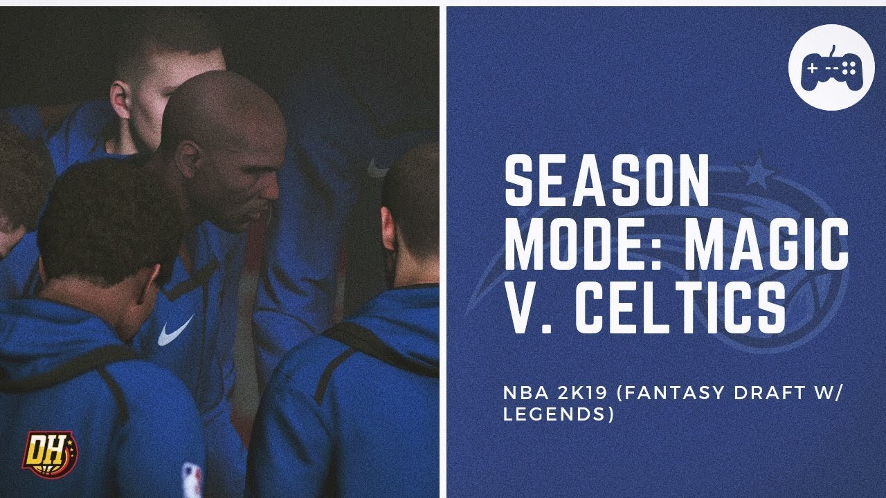 NBA 2K19 Season Mode: Magic v. Celtics! (Fantasy Roster w/ Legends ...