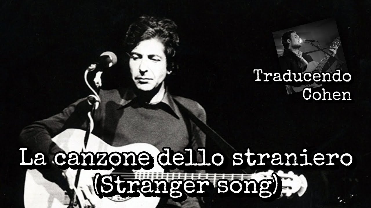 The stranger song - La canzone dello straniero (traduzione da Leonard ...