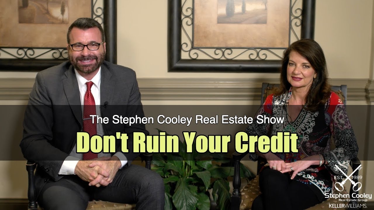 Don't Ruin Your Credit - The Stephen Cooley Real Estate Show - YouTube