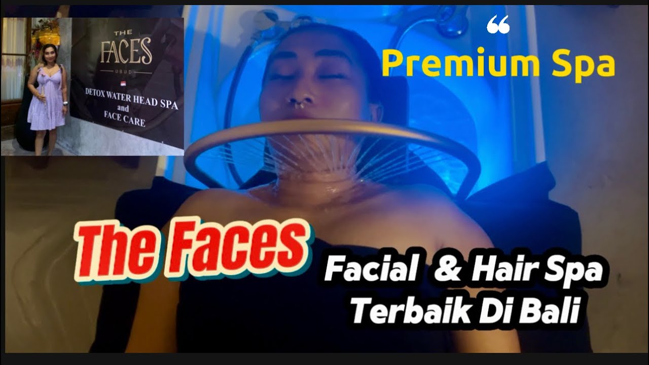 The Faces Bali “ Beauty & Hair Spa Care Paling Di Gilai Cewe-Cewe Bule Di Bali Treatmenya ...