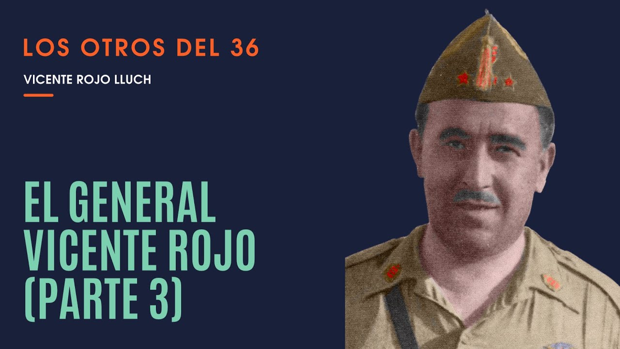 EL GENERAL VICENTE ROJO (PARTE 3) - YouTube