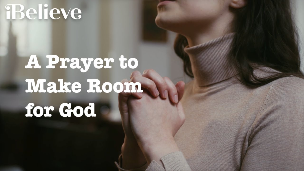 A Prayer to Make Room for God - YouTube