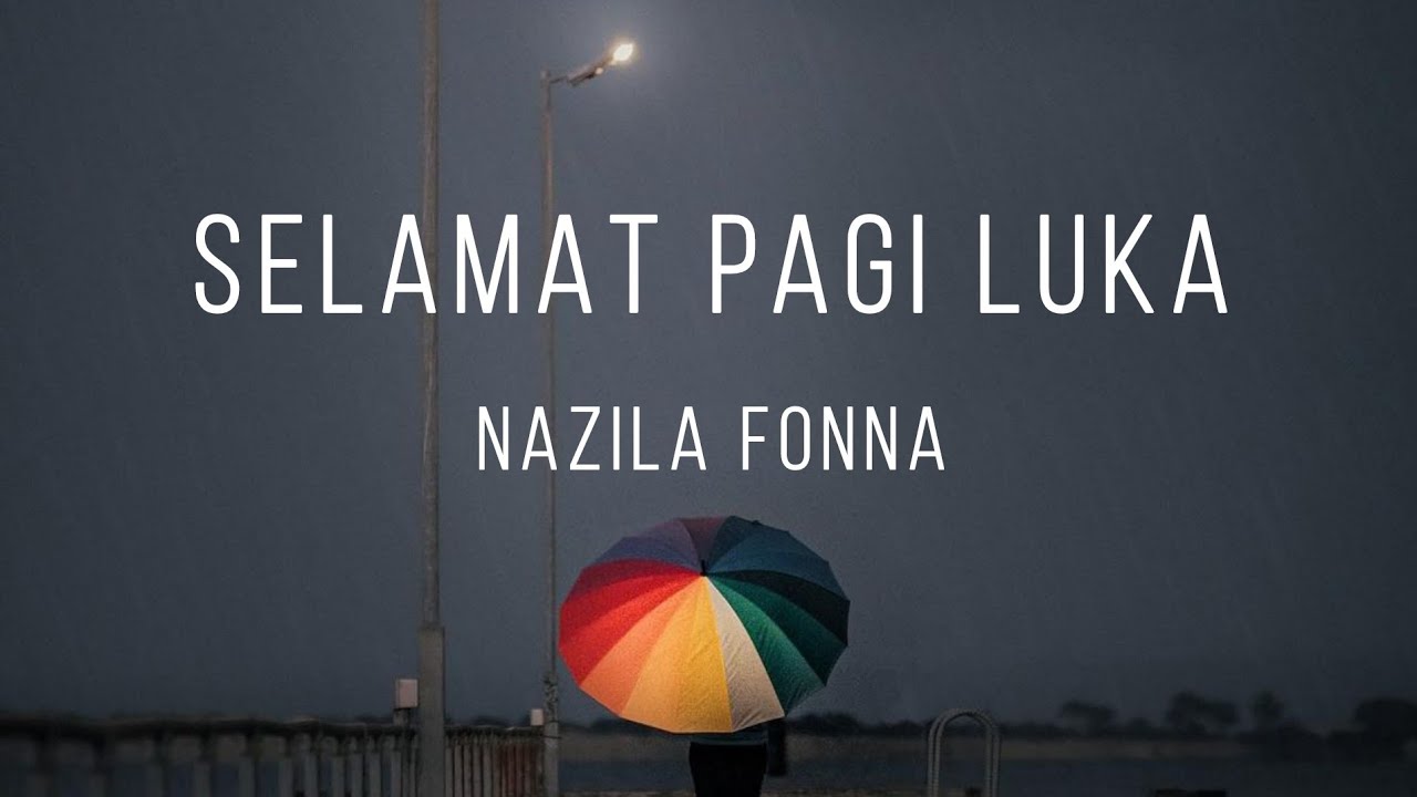 Selamat Pagi Luka - Nazila Fonna (Video Lirik) - YouTube