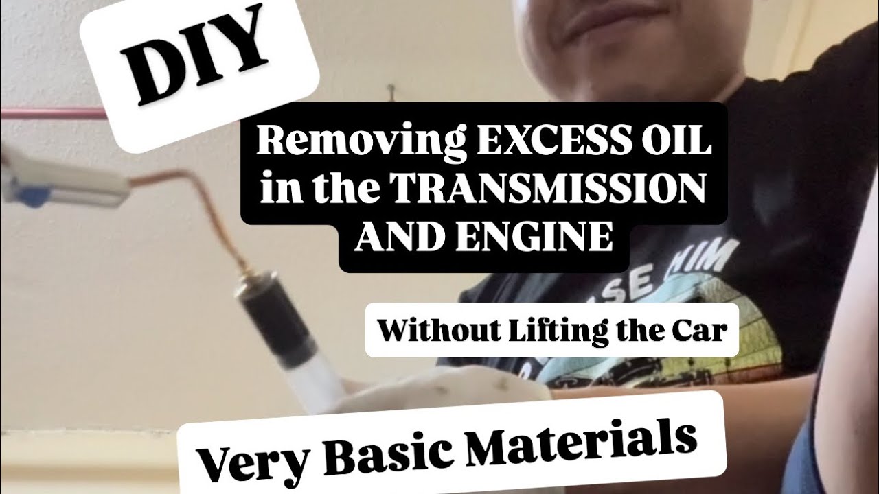 DIY! Removing Excess Oil in Transmission and Engine without Lifting the ...