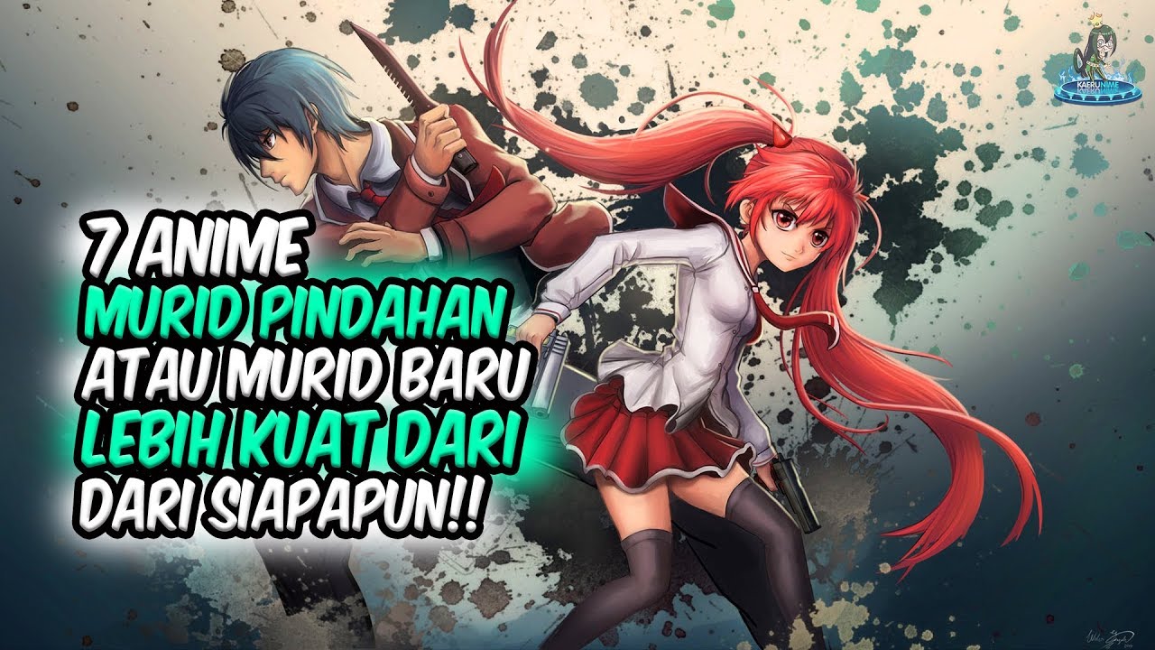 KUAT DARI SIAPAPUN! Inilah 7 Anime dimana Murid Pindahan atau Murid ...