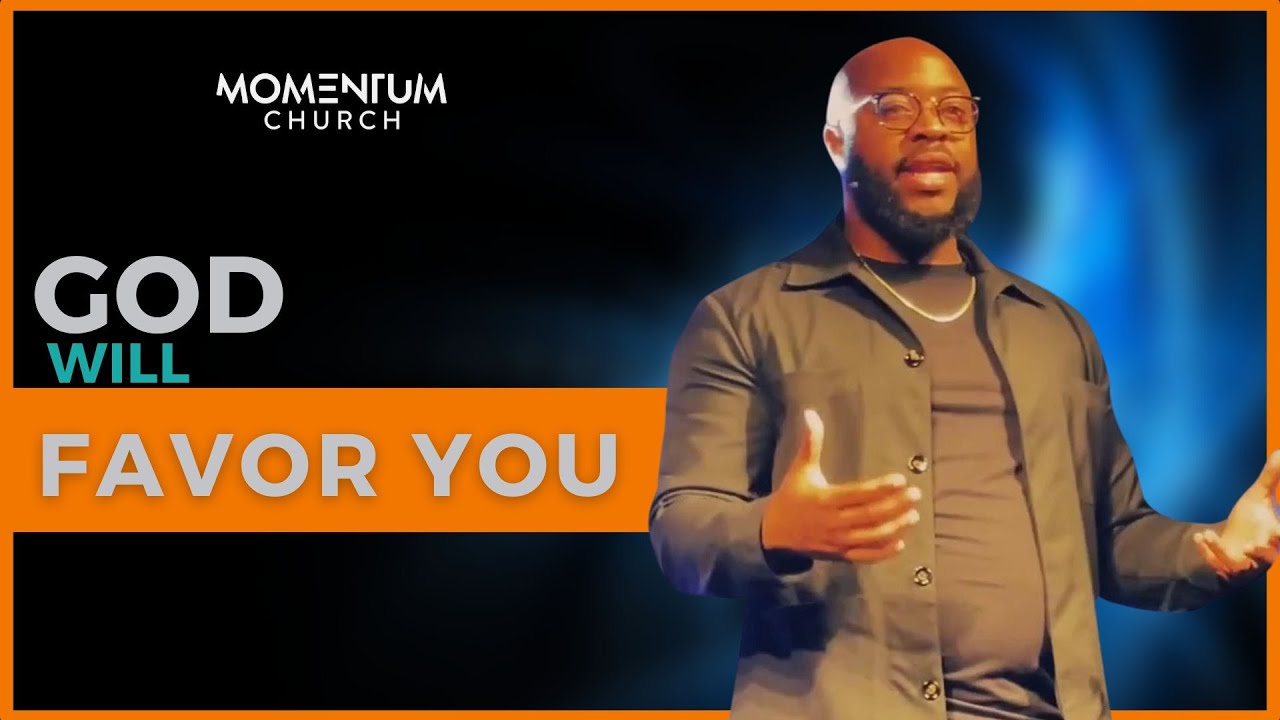GOD WILL FAVOR YOU | INTENTIONAL SERMON SERIES - YouTube