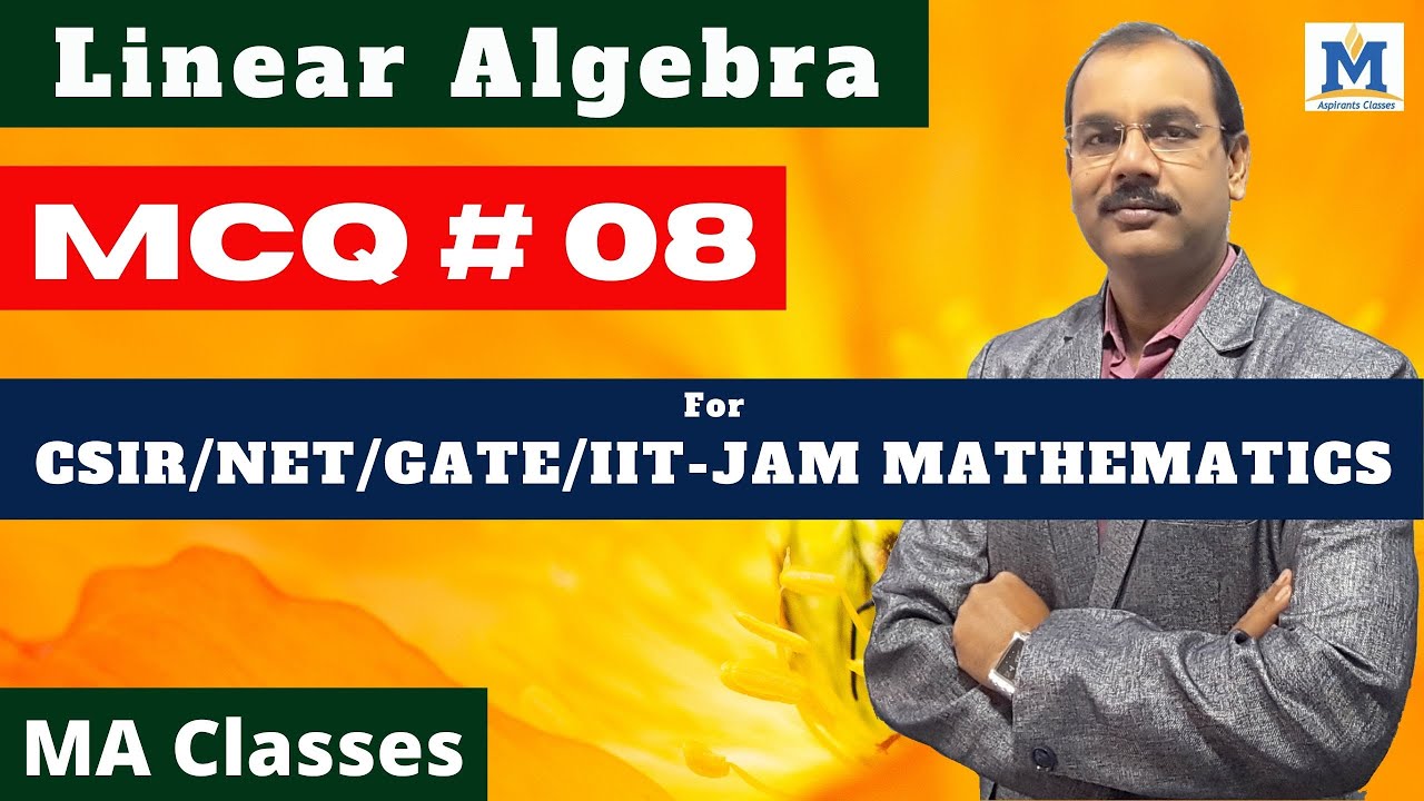 Linear Algebra MCQ For CSIR NET GATE IIT JAM Mathematics 08 YouTube linear-algebra-mcq-for-csir-net-gate-iit-jam-mathematics-08-youtube
