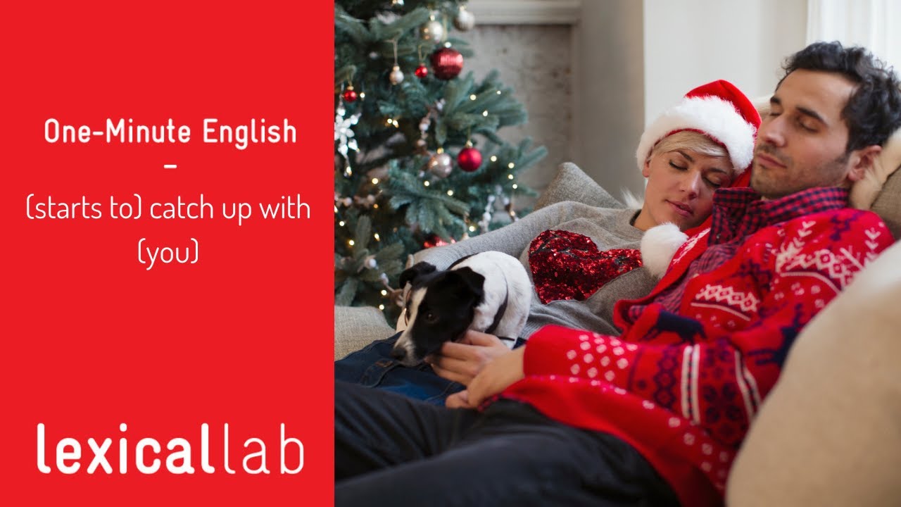 ONE-MINUTE ENGLISH: (starts to) catch up with (you) LEARN WITH LEXICAL ...