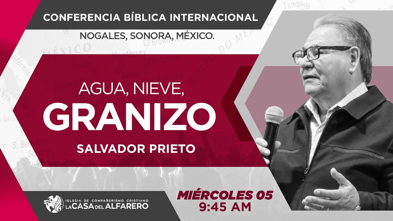Agua, nieve, granizo - Pastor Salvador Prieto - CONFERENCIA BÍBLICA ...