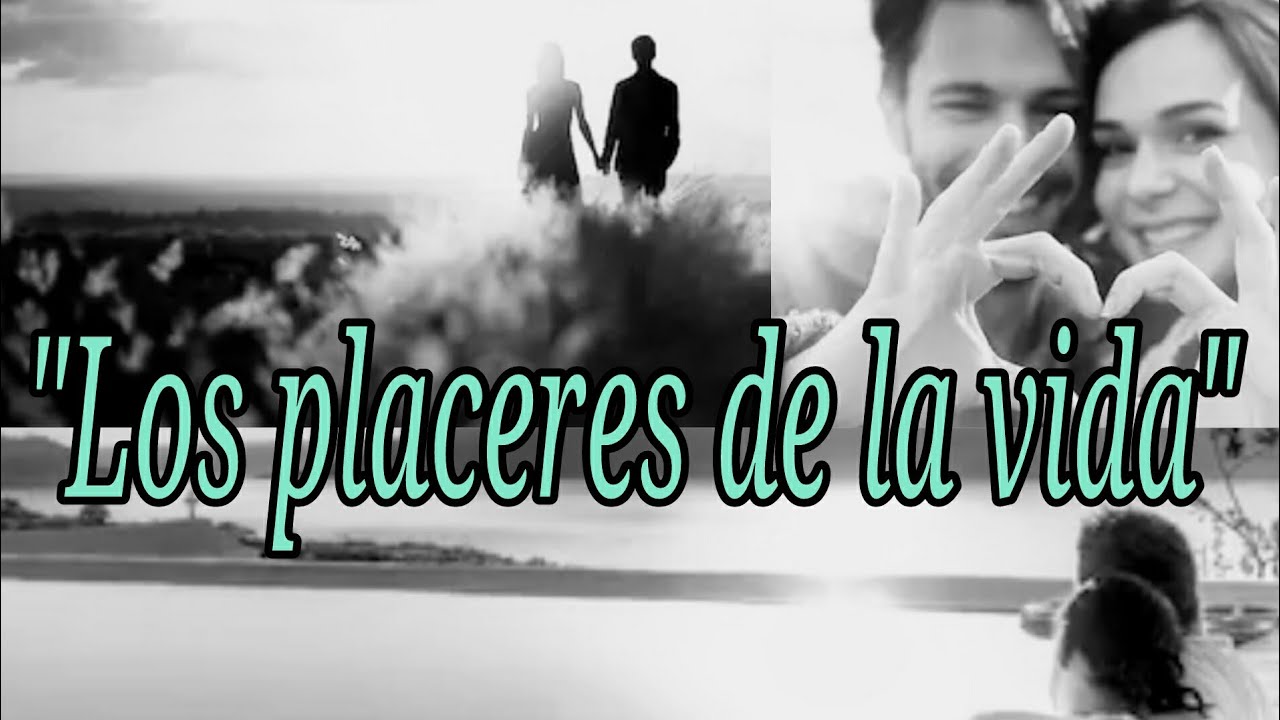 "Los placeres de la vida" - YouTube