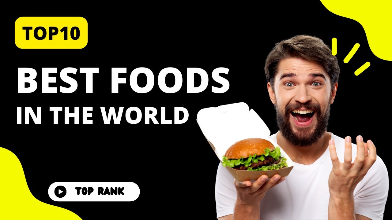 Top 10 Best Foods in the World | Top 10 Delicious Foods | Top Rank ...
