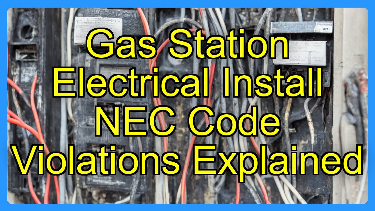 Gas Station Electrical Install NEC Code Violations Explained - YouTube