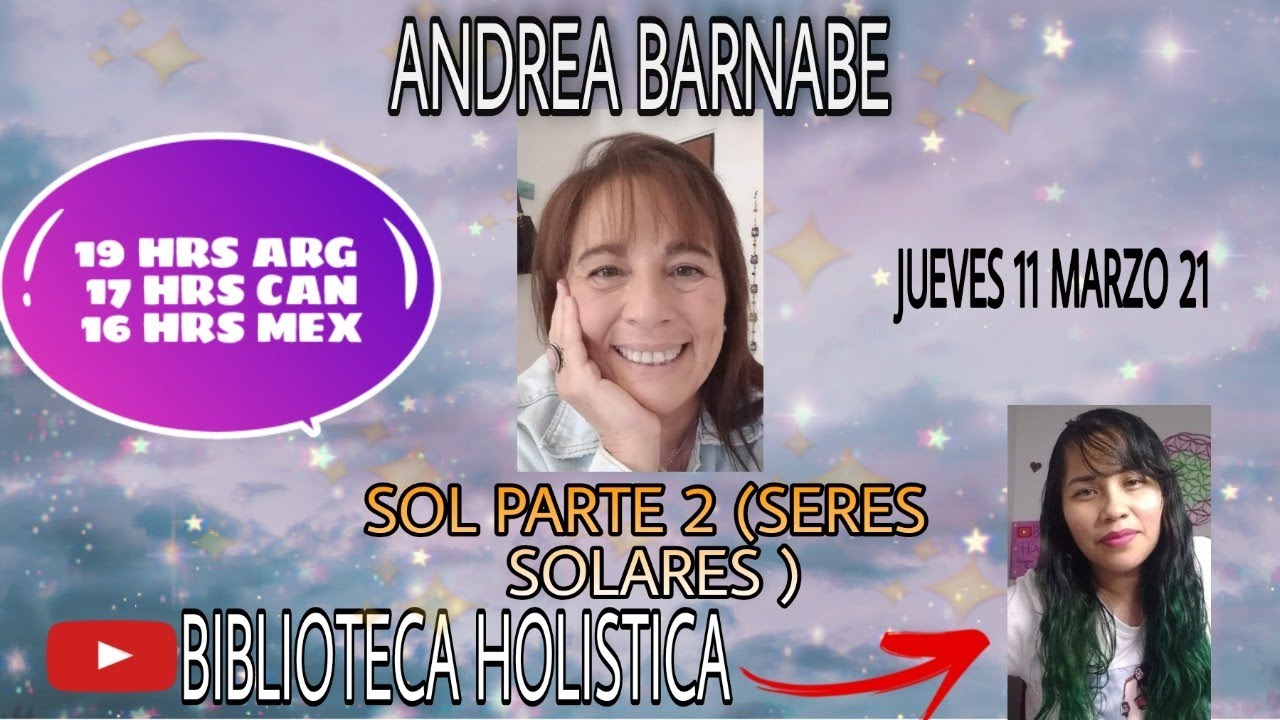 SOL PARTE 2 (SERES SOLARES) CON ANDREA BARNABE - YouTube