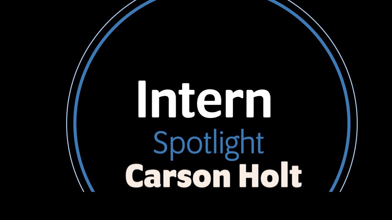 Intern Spotlight - Carson Holt - YouTube